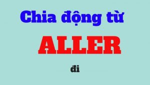 Chia động từ aller là gì? Hướng dẫn cách chia động từ aller